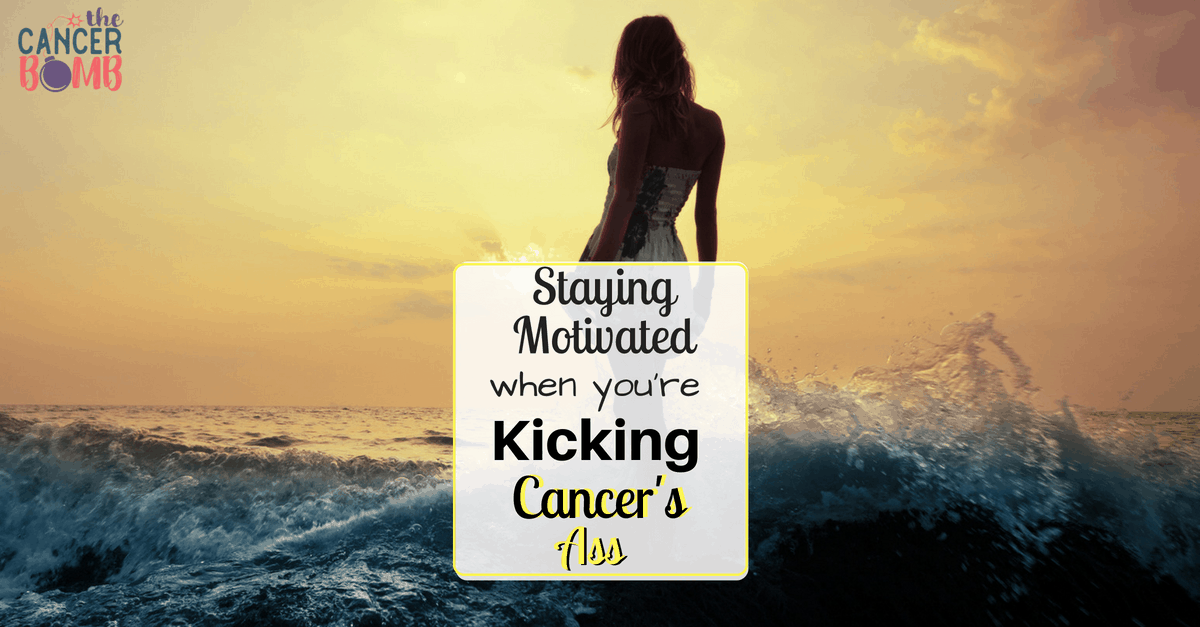 Staying Motivated When You're Kicking Cancers Ass