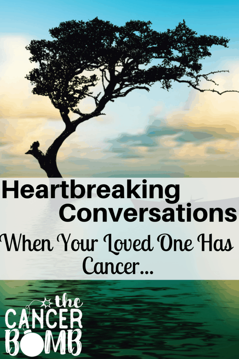 Heartbreaking conversations when your loved one has cancer.