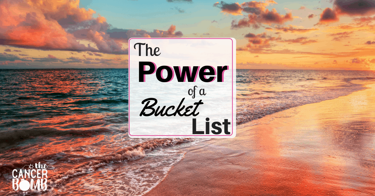 Why Families With Cancer Need an Epic Bucket List.