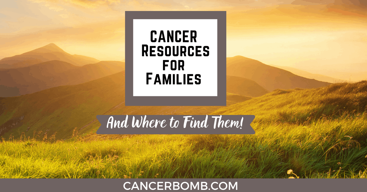 The Best Cancer Resources For Families and Where to Find Them.