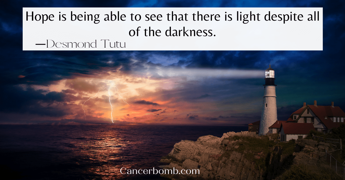 Hope For Cancer Patients Quotes That Will Keep You Fighting.