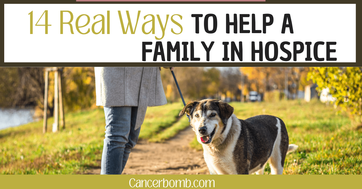 How to Help a Family in Hospice? Here's 14 Real Ways to Give Support.