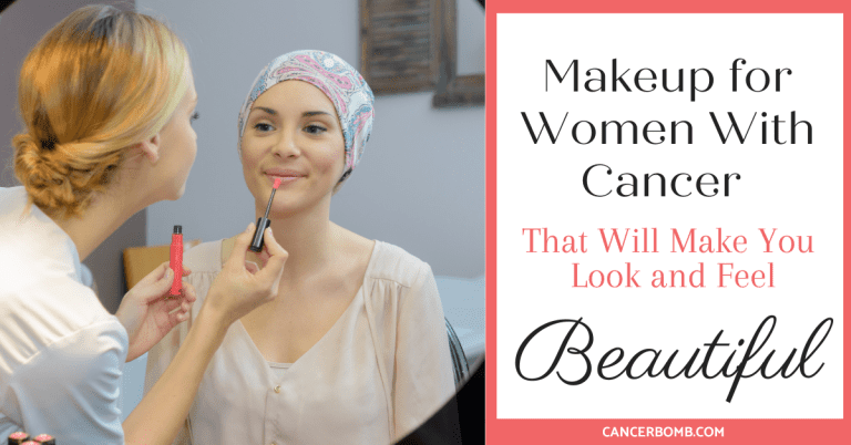 Makeup For Cancer Patients That Will Make You Look and Feel Beautiful.